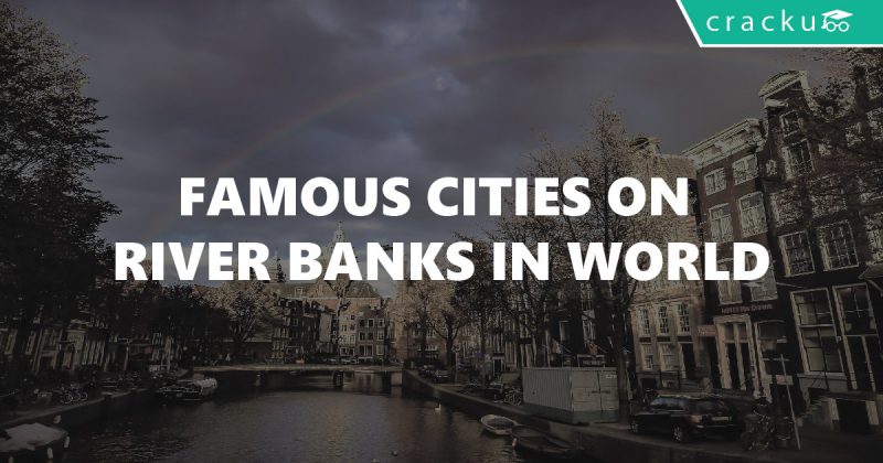 List of Famous Cities on River Banks in the World - Cracku