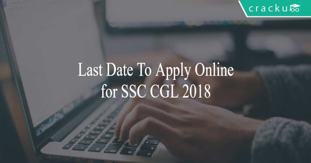SSC CGL Last Date to Apply Online 2018