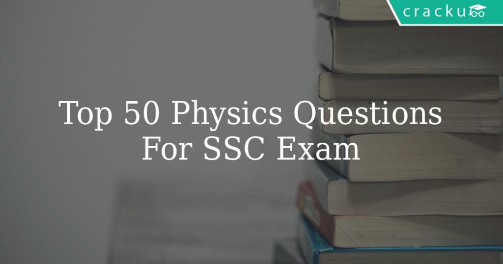 Top 50 Physics Questions For SSC Exams PDF (GD, CGL, CHSL, JE, CPO, MTS ...