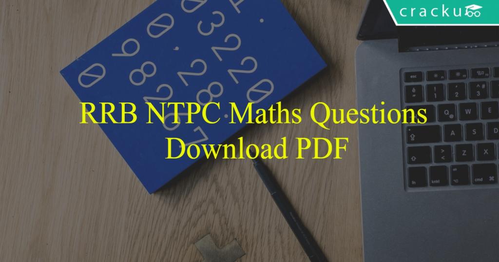 RRB NTPC Maths Questions PDF - Cracku