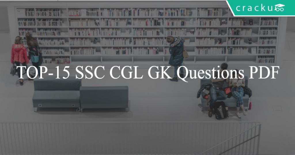 Top-15 Latest SSC GK Questions PDF | SSC CGL, CHSL, MTS - Cracku