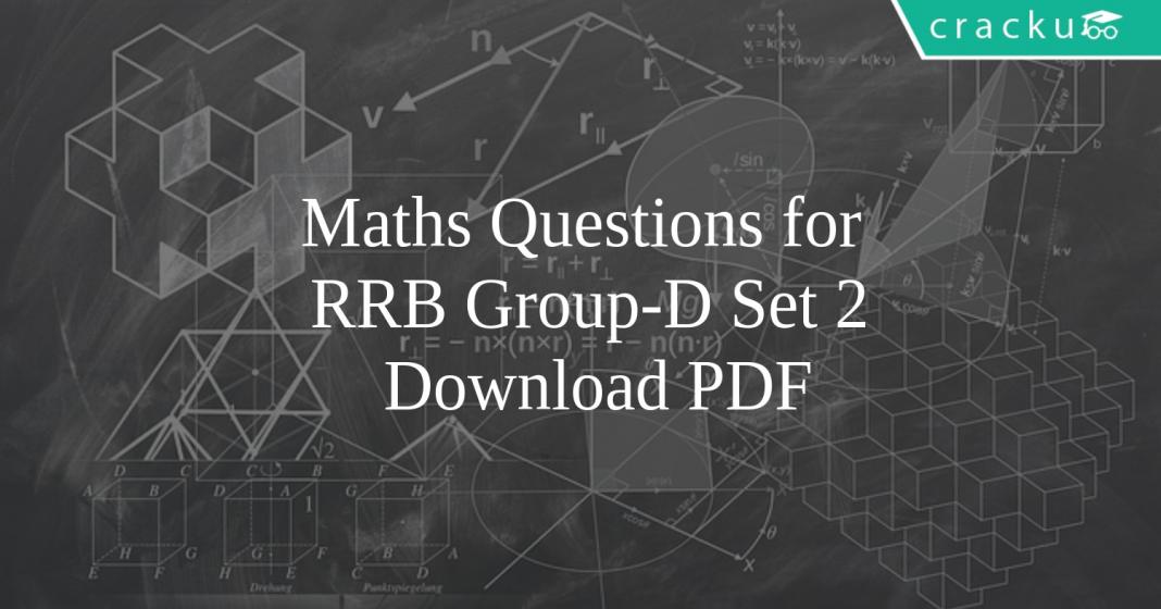 Maths Questions for RRB Group-D Set 2 PDF - Cracku