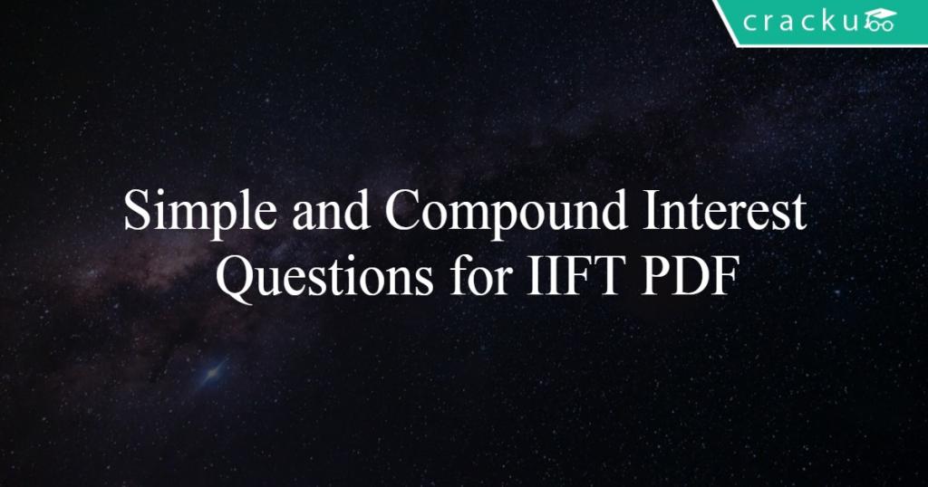 Simple and Compound Interest Questions for IIFT PDF - Cracku