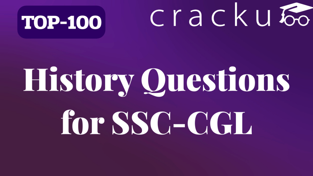 TOP 100 History Questions For SSC CGL Cracku