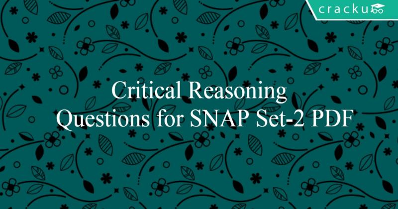 Critical Reasoning Questions for SNAP Set-2 PDF - Cracku