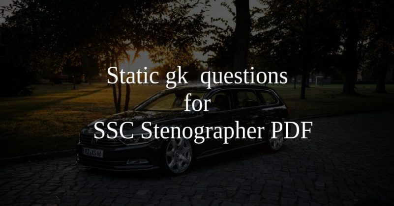 Static GK questions for SSC stenographer PDF - Cracku