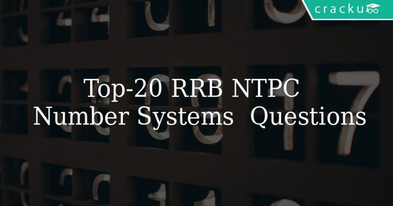 Top-20 RRB NTPC Number Systems Questions - Cracku