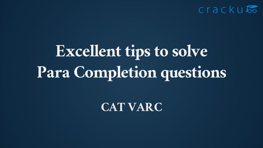 5 Tips to solve Para completion questions in CAT VARC - Cracku 5 Tips to solve Para completion questions in CAT VARC - Cracku