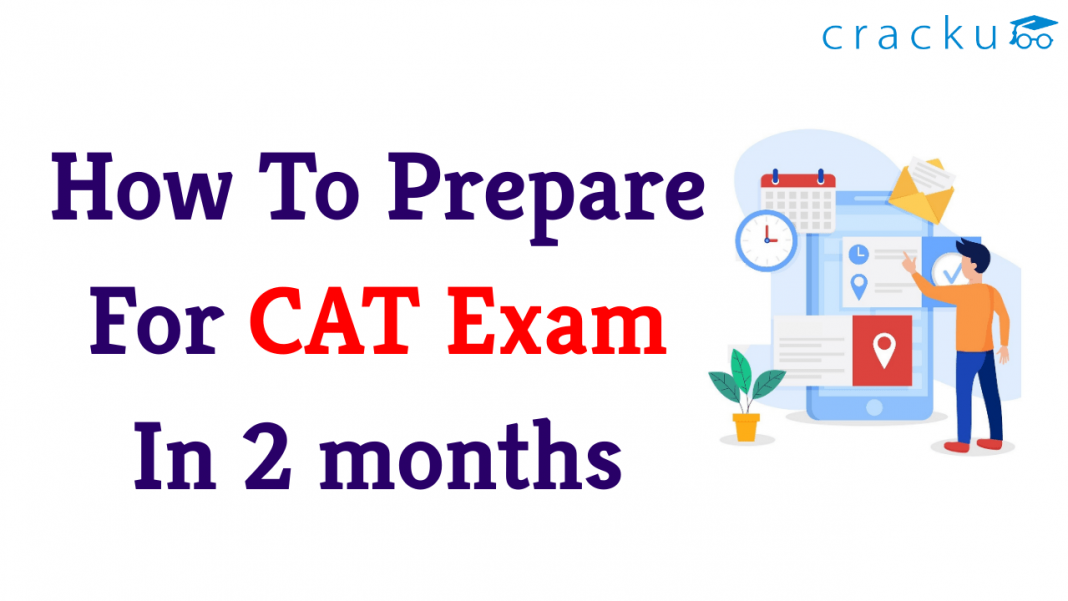 How To Prepare For CAT In 2 Months Can I Crack CAT 2021 CAT how-to-prepare-for-cat-in-2-months-can-i-crack-cat-2021-cat
