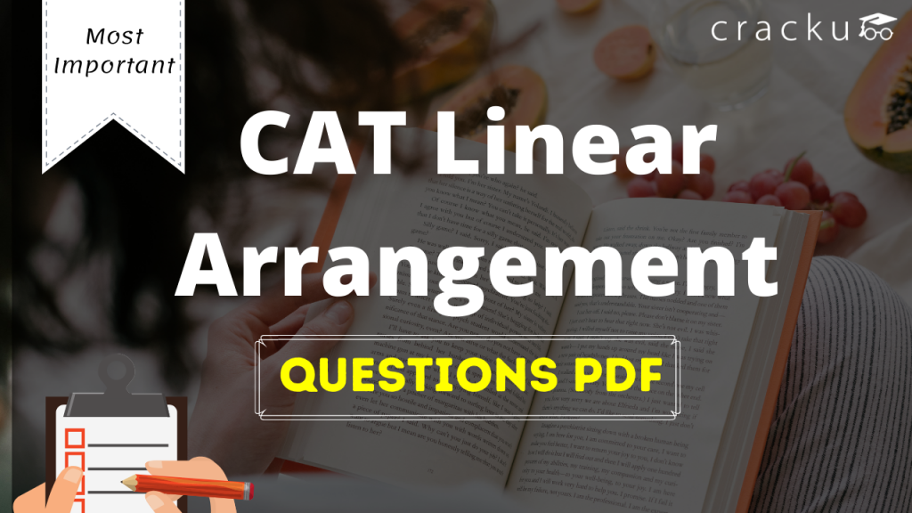 CAT Linear Arrangement Questions [Most Important with Solutions]