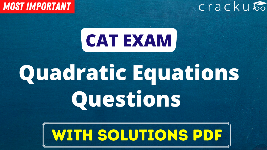 CAT Quadratic Equations Questions PDF [Important] - Cracku