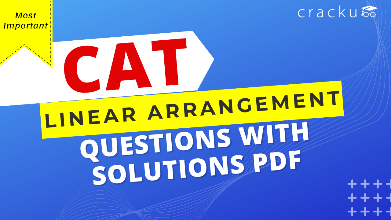 Linear & Circular Arrangement Questions for CAT LRDI - Cracku