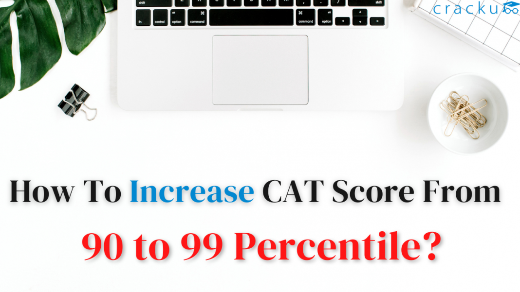 How To Increase CAT Score From 90 to 99 Percentile? - Cracku