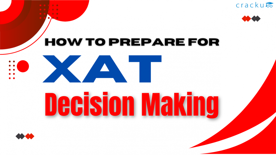 How To Prepare For XAT Decision Making - Study Material - Cracku