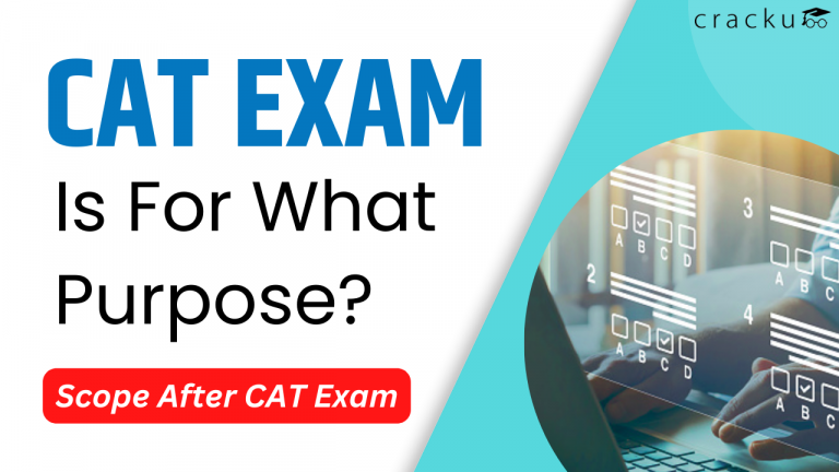 CAT Exam Is For What Purpose? Why Should I Opt For It? - Cracku