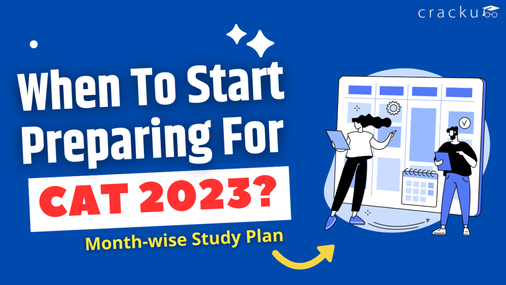 When To Start Preparing For CAT 2023? [Month-wise Study Plan] - Cracku