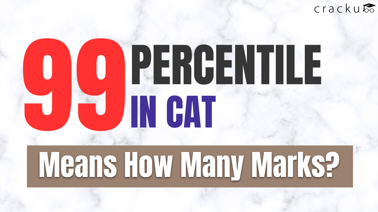 99 Percentile In CAT Means How Many Marks Cracku