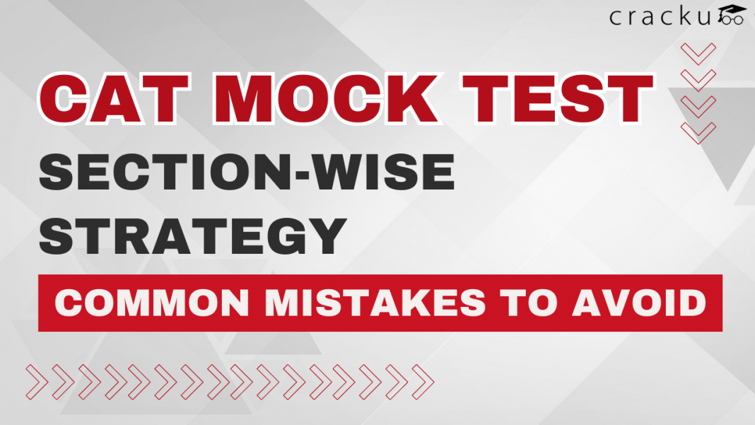 CAT Section-wise Mock Taking Strategy [7 Common Mistakes To Avoid] - Cracku