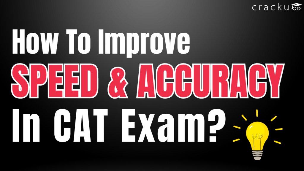 How To Improve Speed And Accuracy In CAT Exam? [Tips & Tricks] - Cracku