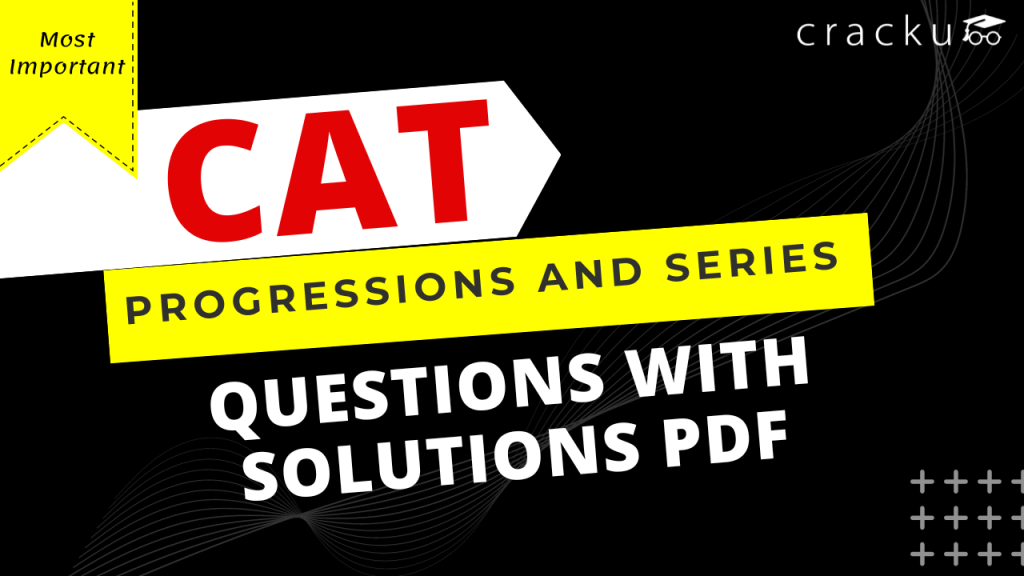 CAT Progressions and Series Questions [Download PDF] - Cracku