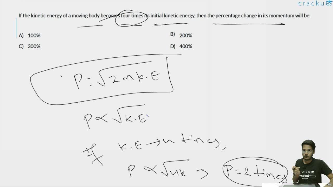 [Video] If the kinetic energy of a moving body becomes four times its ...