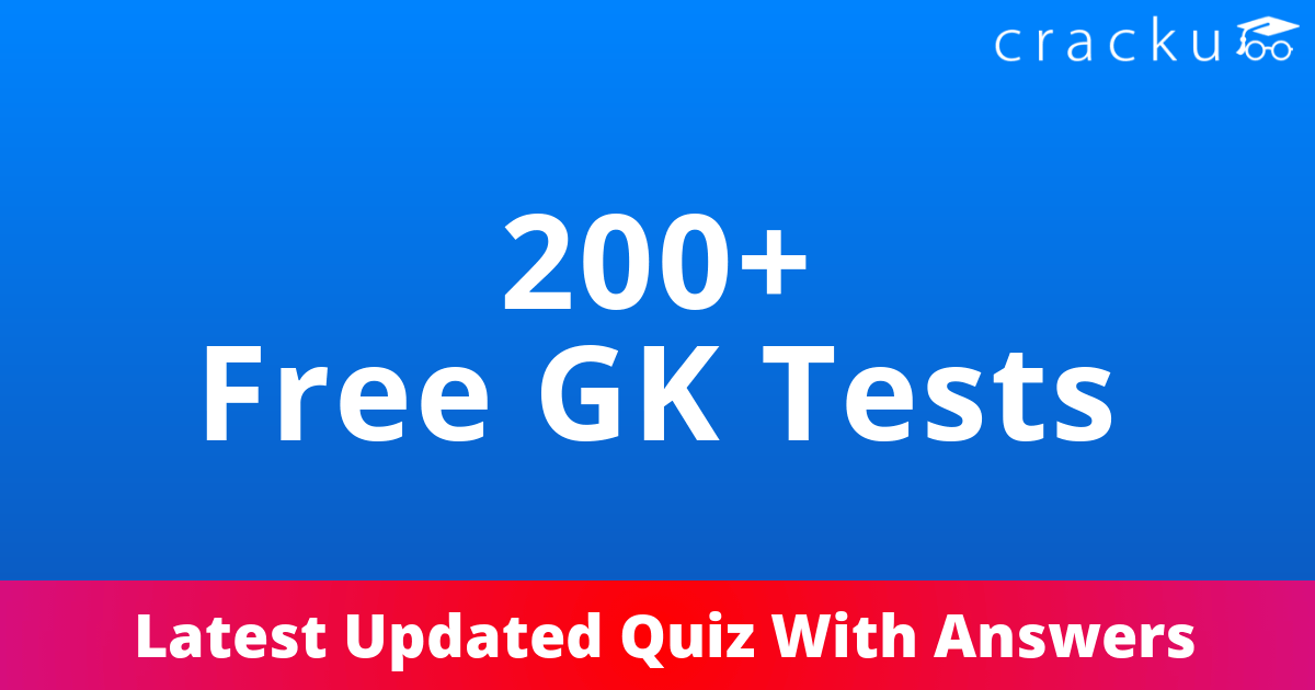Free GK Mock Tests 2024, 1000+ GK Questions and Answers